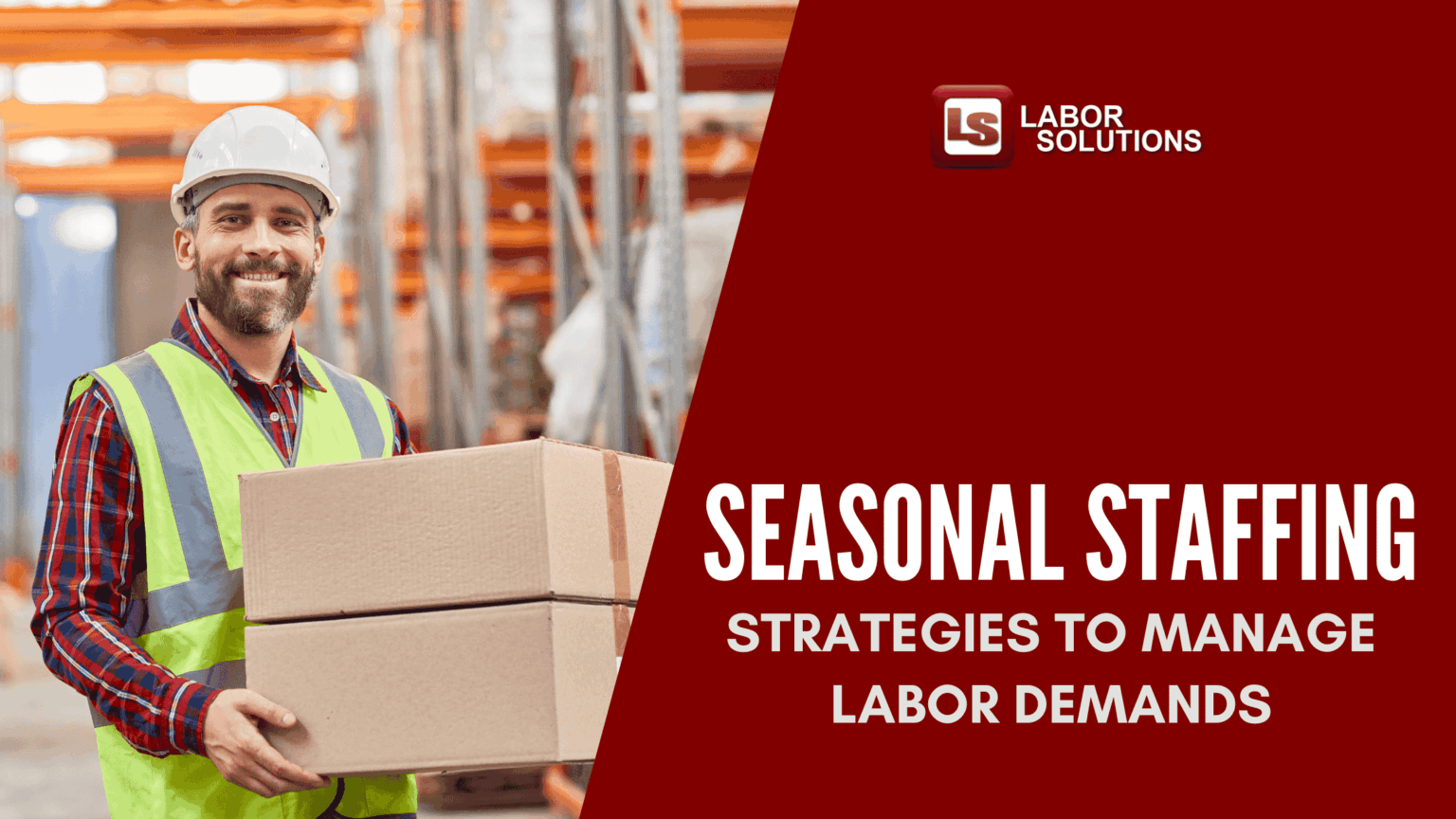 Seasonal Staffing Strategies to Manage Labor Demands - Labor Solutions